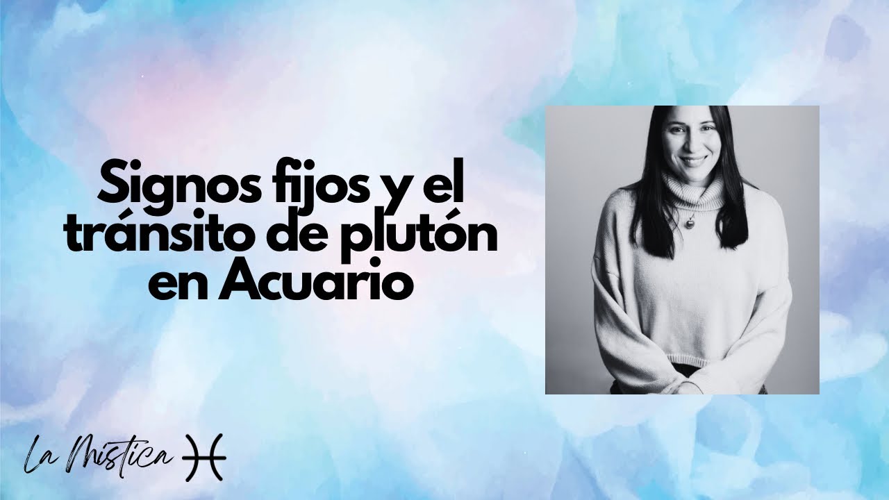 Signos fijos y el tránsito de plutón en Acuario - YouTube