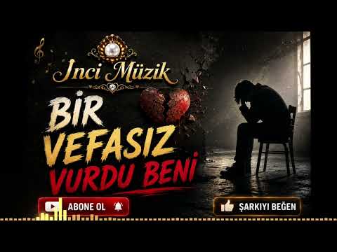 BİR VEFASIZ VURDU BENİ | Inci Müzik |  2026