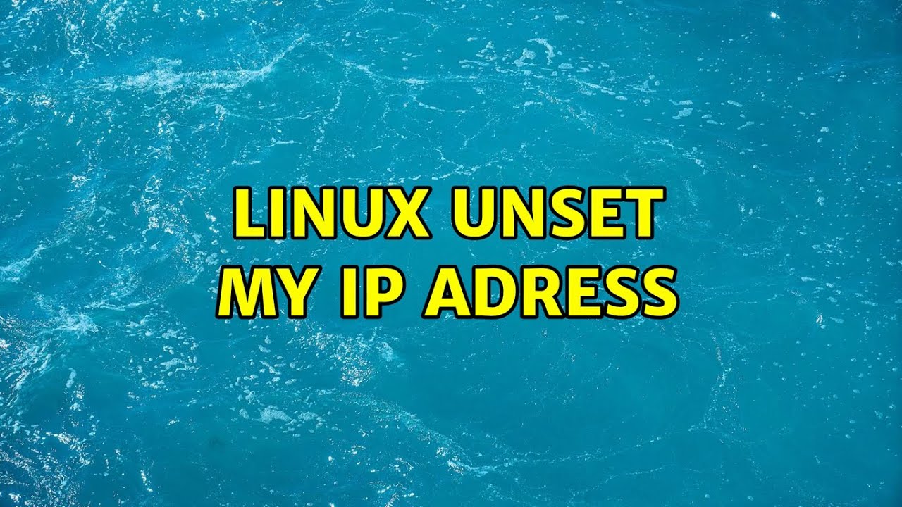 Linux unset my ip adress - YouTube