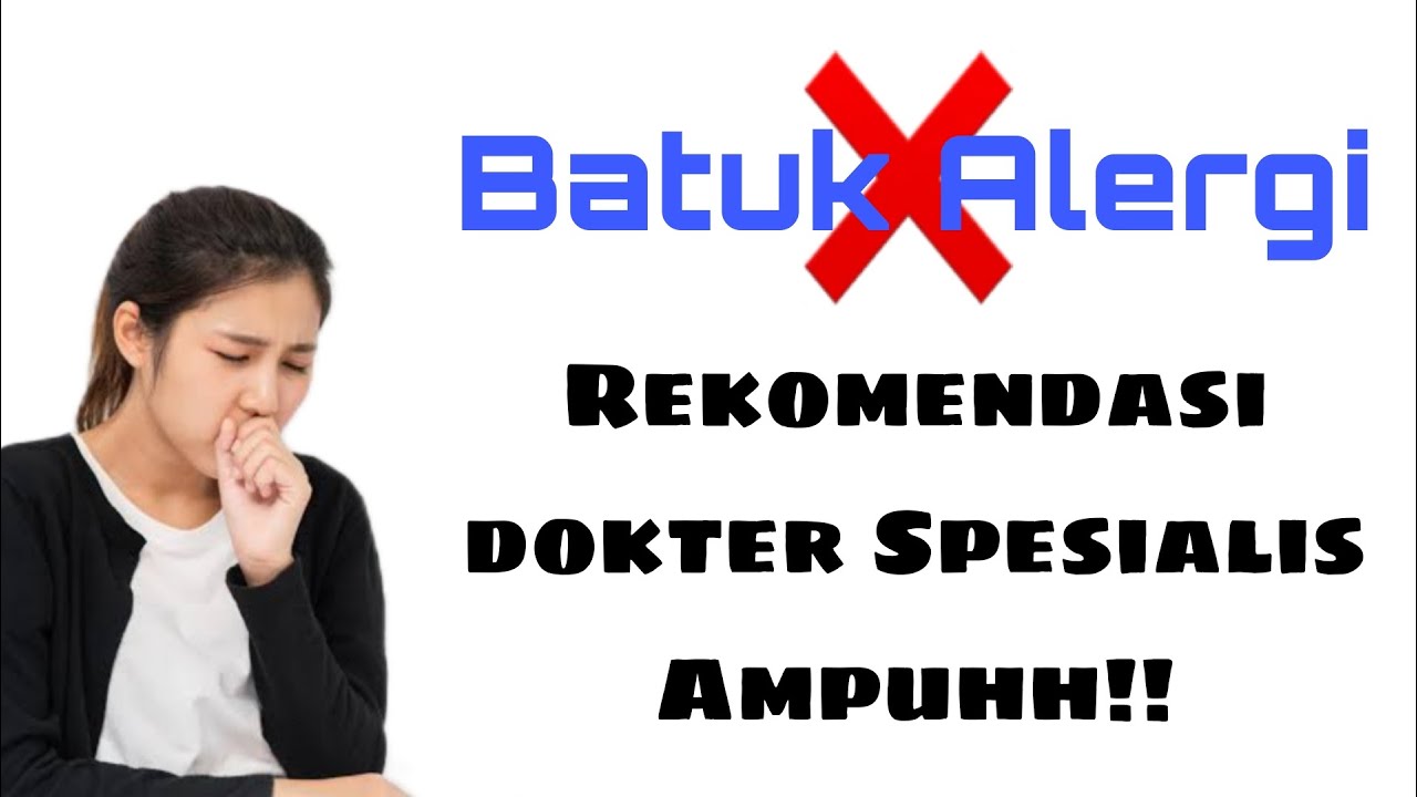 OBAT REKOMENDASI DOKTER SPESIALIS UNTUK BATUK ALERGI - YouTube