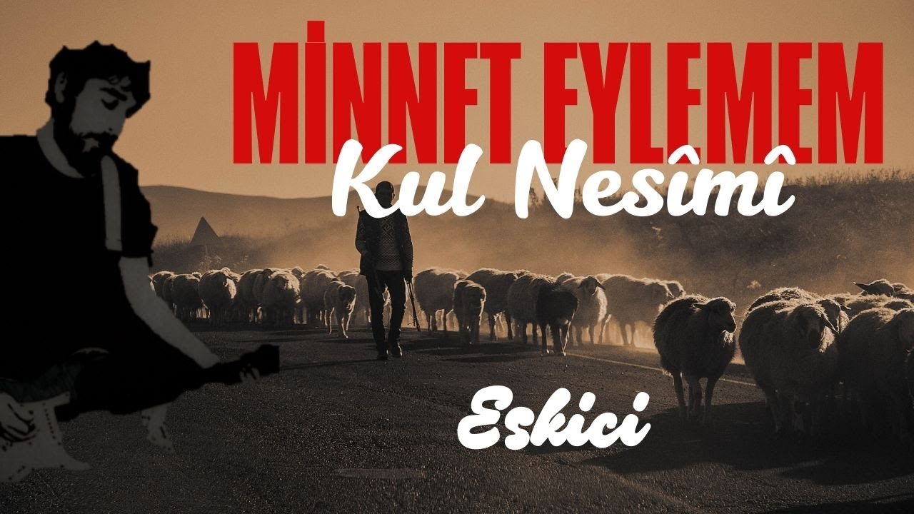 Minnet Eylemem, Kul Nesimi, Eskici - YouTube