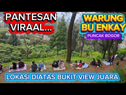   VIRAL WARUNG BU ENGKAY PUNCAK BOGOR ■  LOKASI DIATAS BUKIT VIEW JUARA
