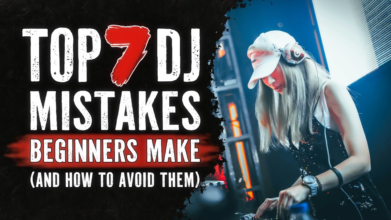 7 DJ Mistakes That Make You Sound Like a Beginner - YouTube