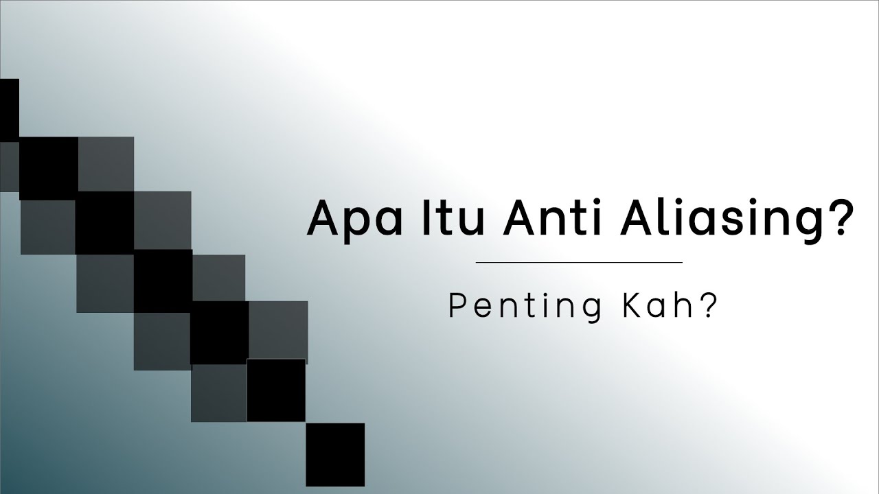 APA ITU ANTI ALIASING? - MSAA/TXAA,FXAA,SSAA/FSAA - #BahasSettinganGame ...