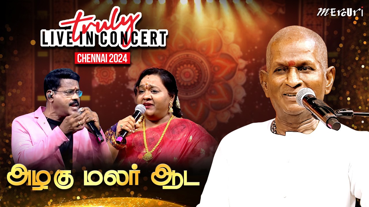 Azhagu Malar Aada | Maestro Ilaiyaraaja | Truly Live in Concert ...
