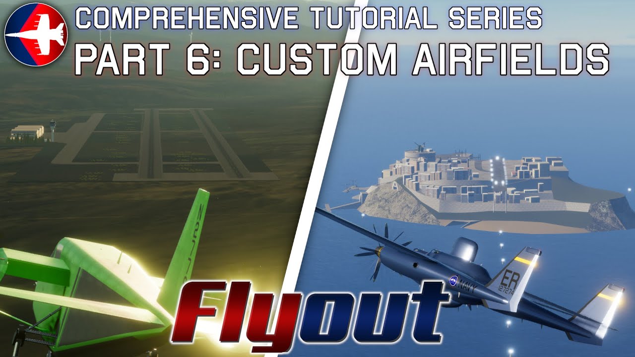 Flyout Comprehensive Tutorial Series | Part 6: Custom Airfields - YouTube