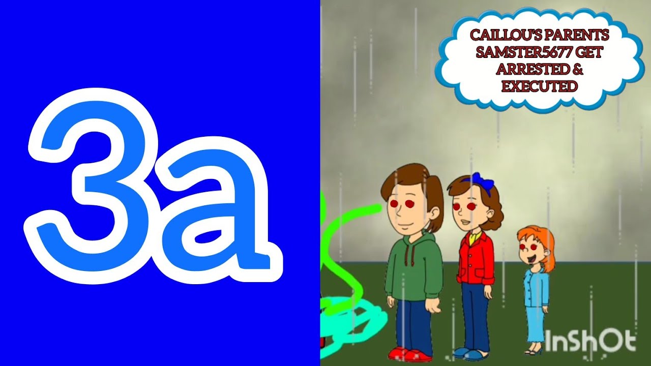Caillou's Parents (Samster5677) get Arrested and Executed (Part 3a ...