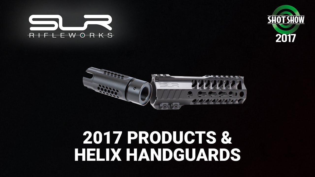 SLR Rifleworks Hybrid Linear Comp & Helix Handguards - SHOT Show 2017 ...