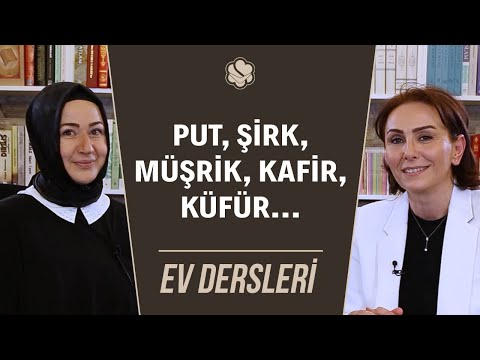 Put, Şirk, Müşrik, Kafir, Küfür... | Ev Dersleri