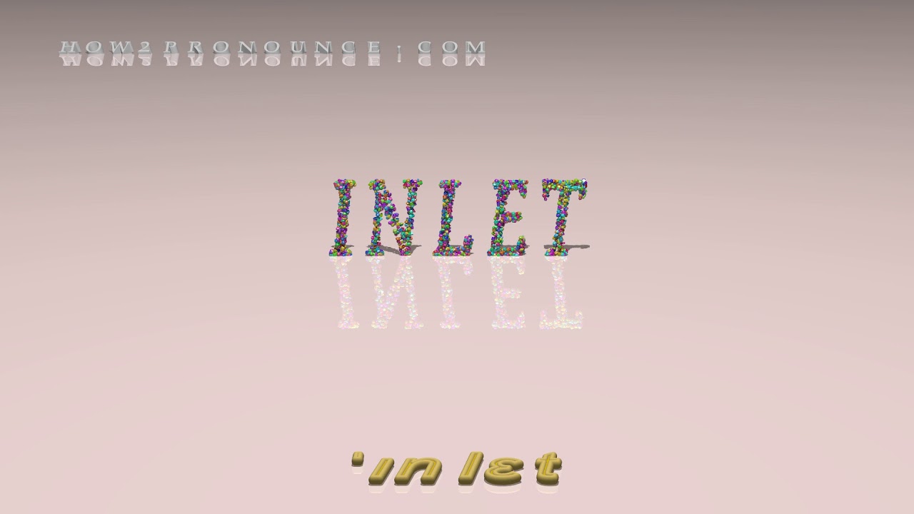inlet - pronunciation + Examples in sentences and phrases - YouTube
