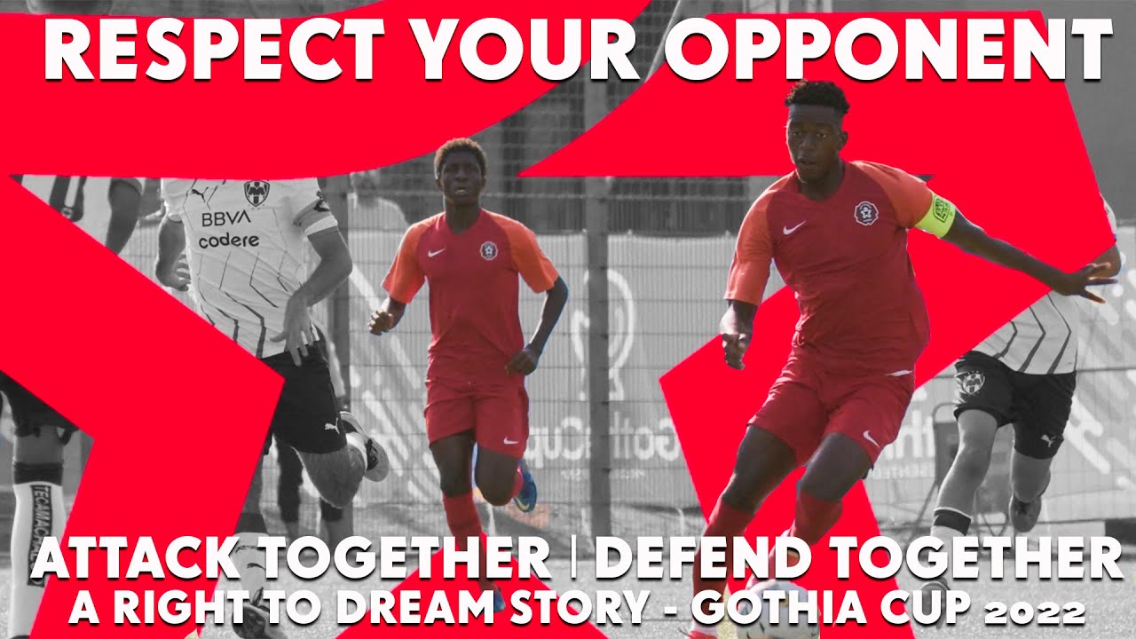 ATTACK TOGETHER I DEFEND TOGETHER - RESPECT YOUR OPPONENT - A RIGHT TO DREAM STORY - GOTHIA CUP ...