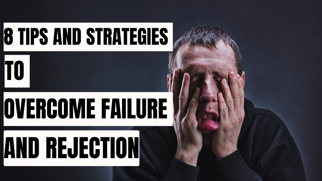 How to Overcome Failure and Rejection : Strategies for Resilience and ...
