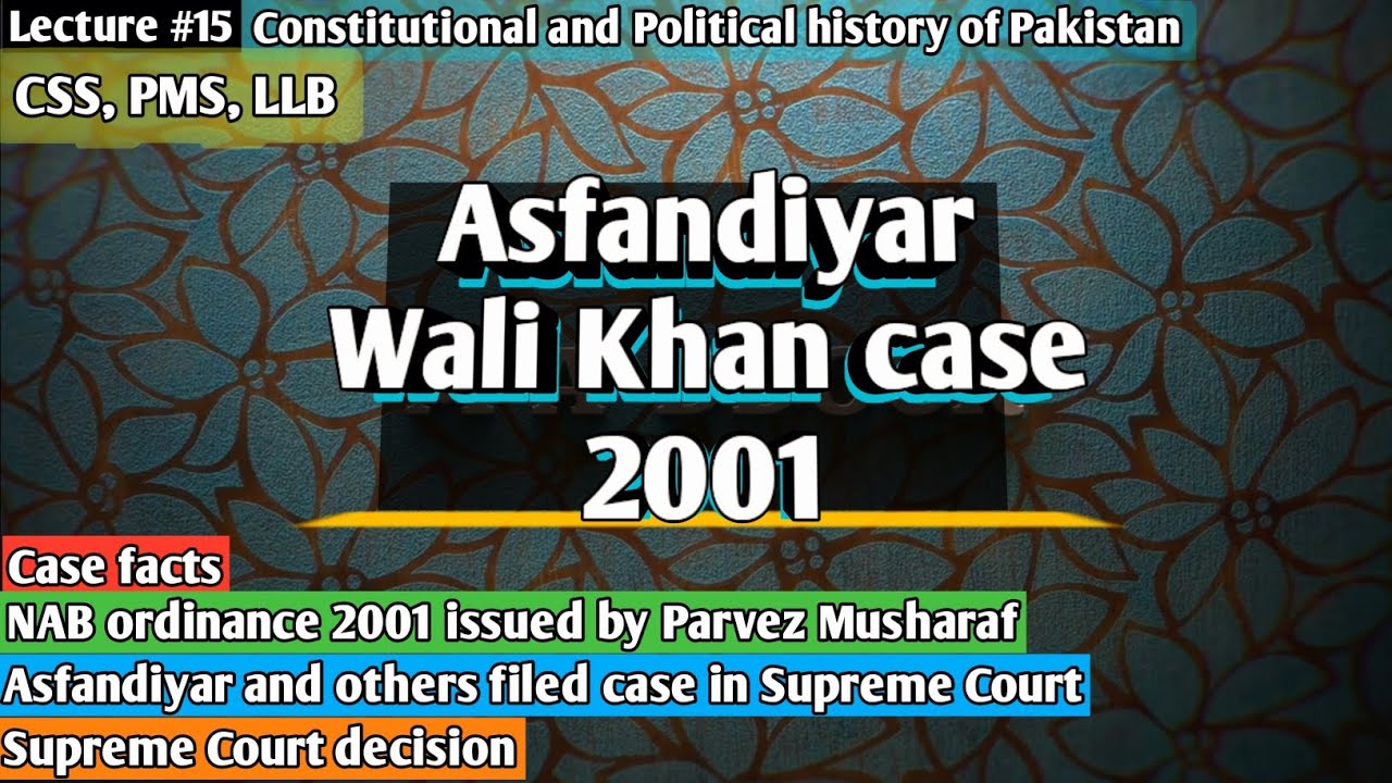 Asfandiyar Wali Khan vs Federation of Pakistan 2001 | NAB | Pak history ...