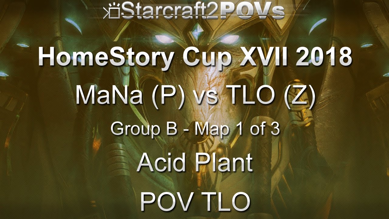 SC2 LotV - HomeStory Cup XVII 2018 - MaNa vs TLO - Group B - Map 1 ...