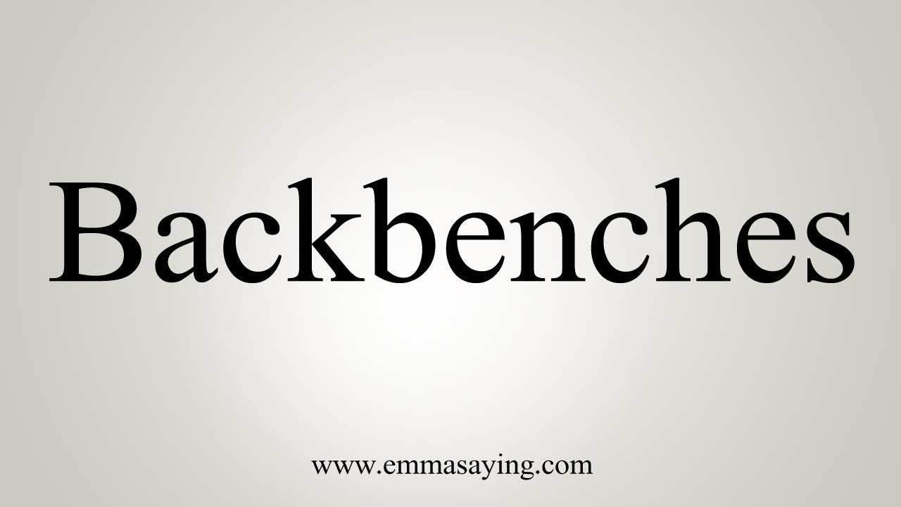 How To Say Backbenches - YouTube