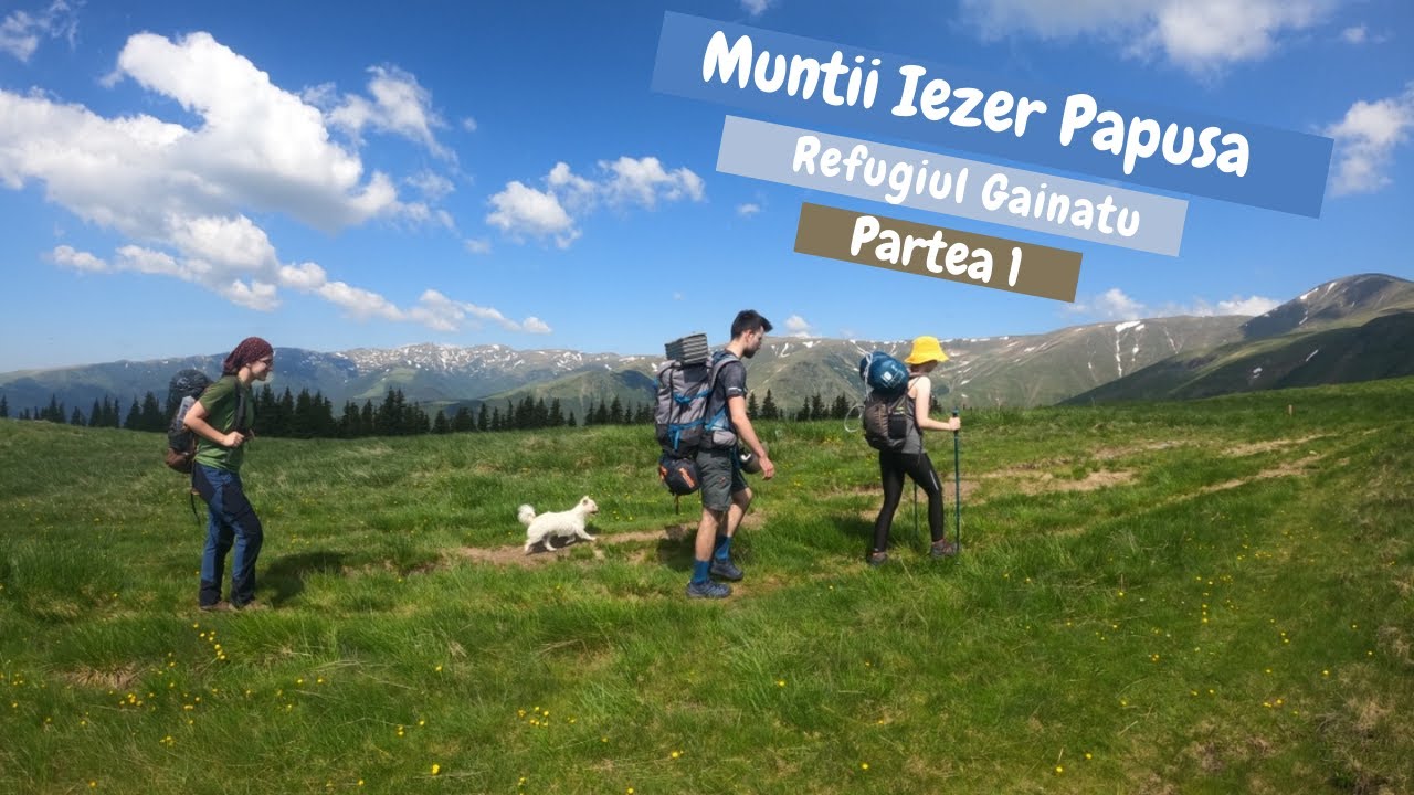 Muntii Iezer Papusa | O noapte la refugiul Gainatu | Partea 1 - YouTube
