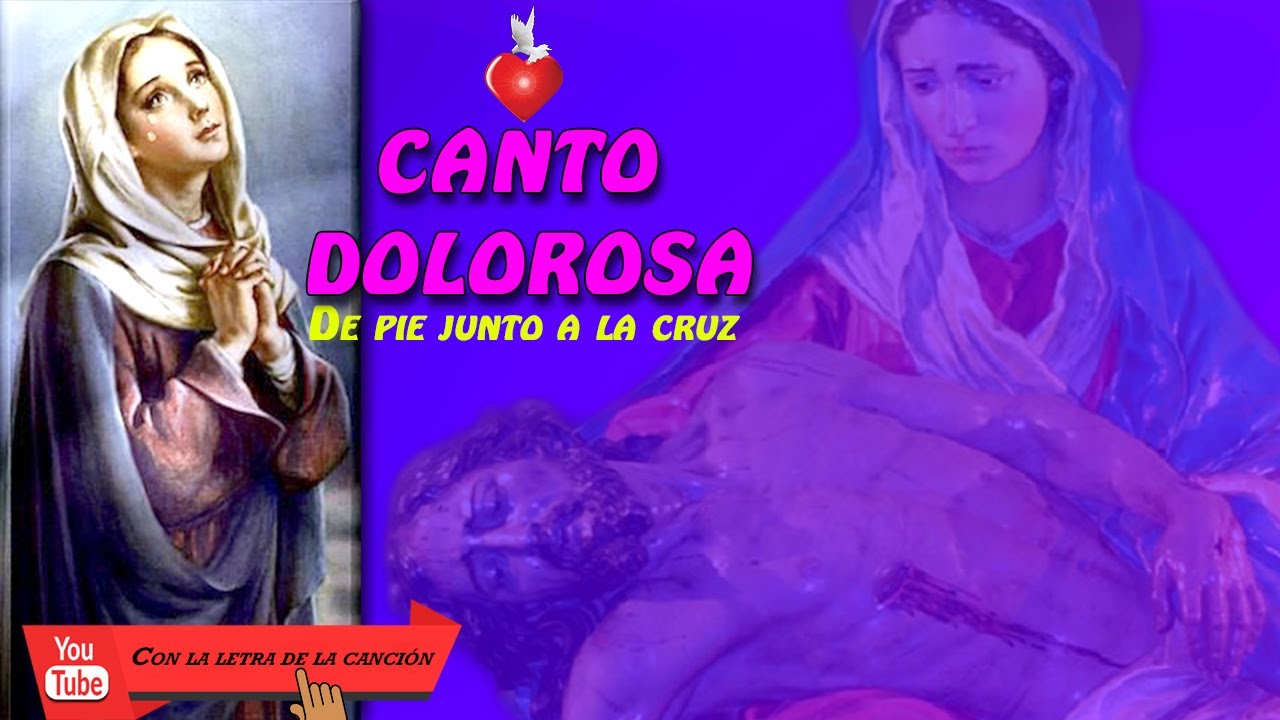 Canto dolorosa de pie junto a la Cruz. Con la letra del canto (Lyrics ...