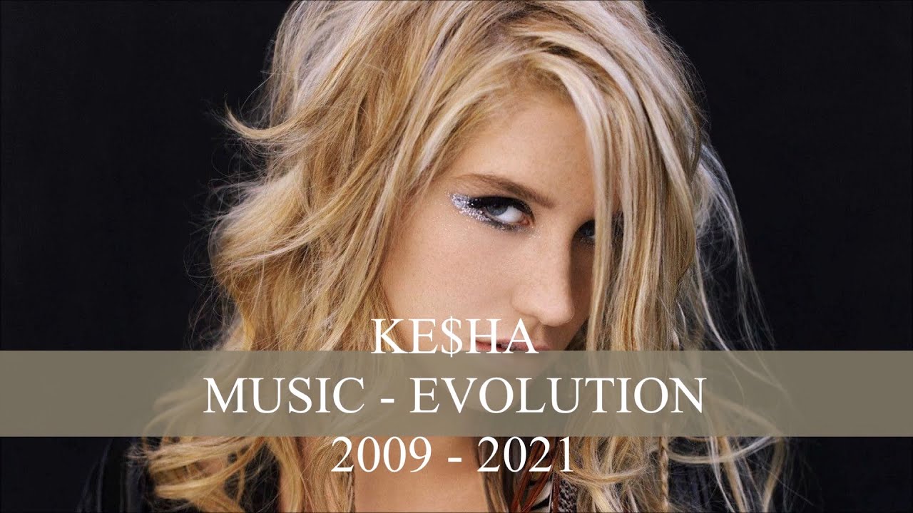 KESHA - MUSIC EVOLUTION ( 2009 - 2021 ) - YouTube