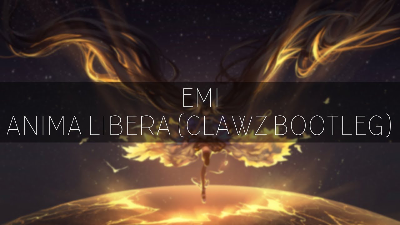 EMI - Anima Libera (CLAWZ Bootleg) - YouTube