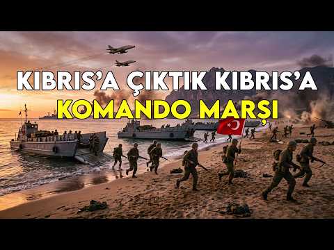 Kıbrıs'a Çıktık Kıbrıs'a (Komando Marşı)