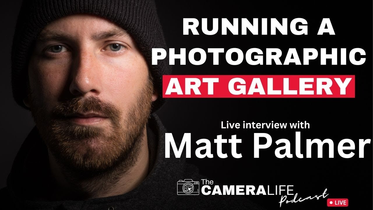 EP20 Award Winning Landscape Photographer Matt Palmer | The Camera Life ...