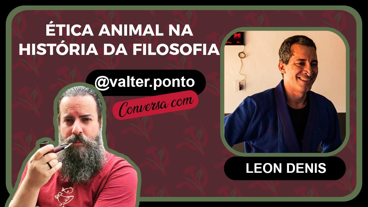 Live - Ética animal na história da filosofia - com Leon Denis (02/08/24 ...