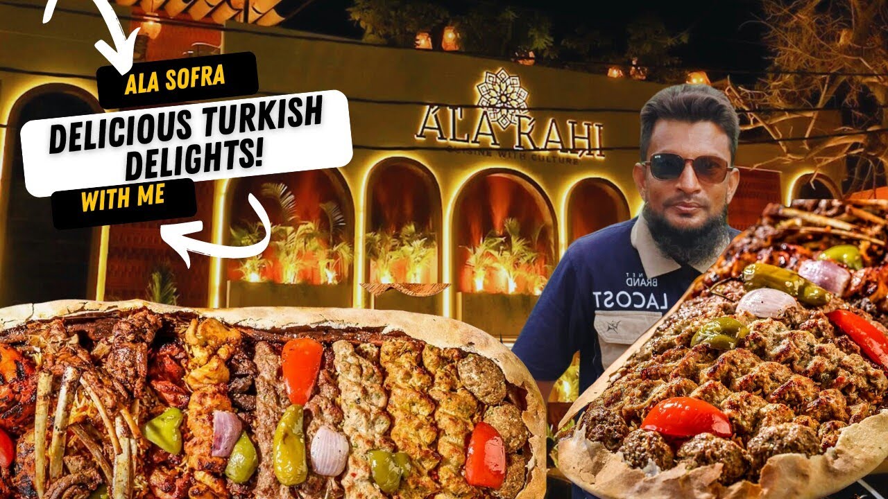 Exploring Ala Rahi Al Sofra - Authentic Turkish Cuisine in Karachi ...