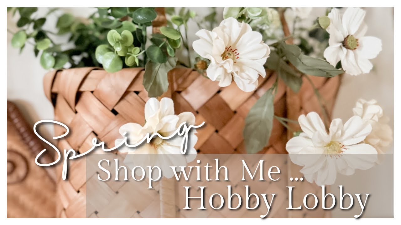SPRING DECOR | Hobby Lobby Shop with Me | HAUL - YouTube