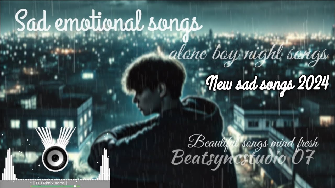 Alone Night Song | Sad Songs |Alone songs || Love songs 😍 || mind fresh ...