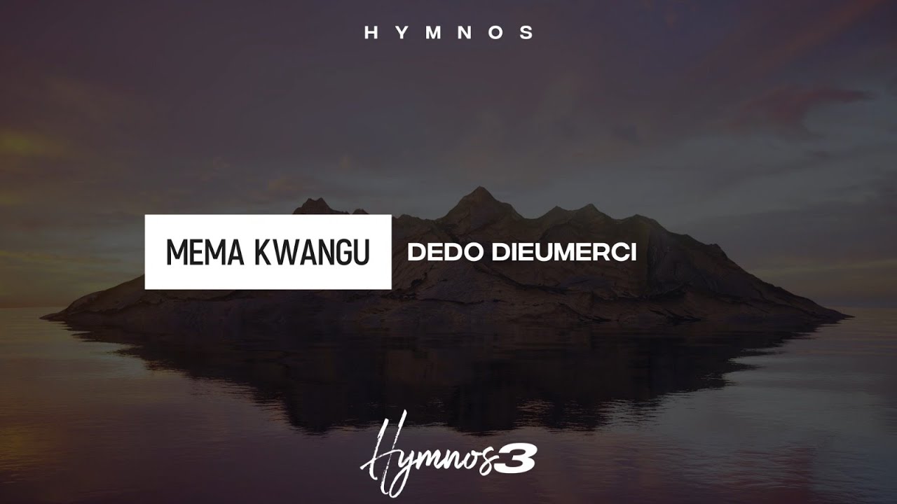 Hymnos 3 - Mema Kwangu | Dedo Dieumerci (Live) [Official Video Lyrics] - YouTube