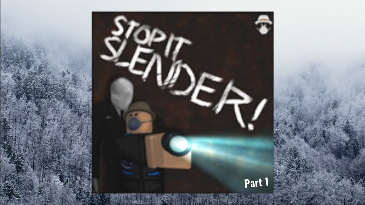 Stop it Slender part 1 - YouTube