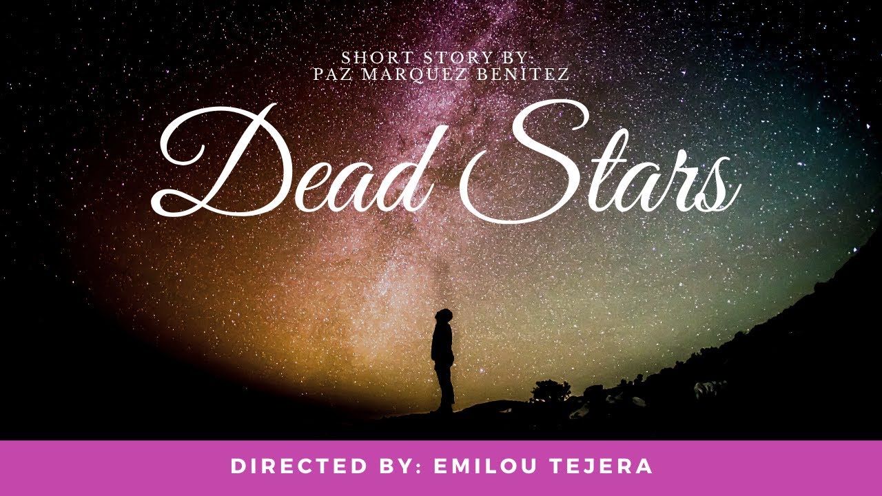 Dead Stars - Short Story by Paz Marquez Benitez - Directed By Emilou ...