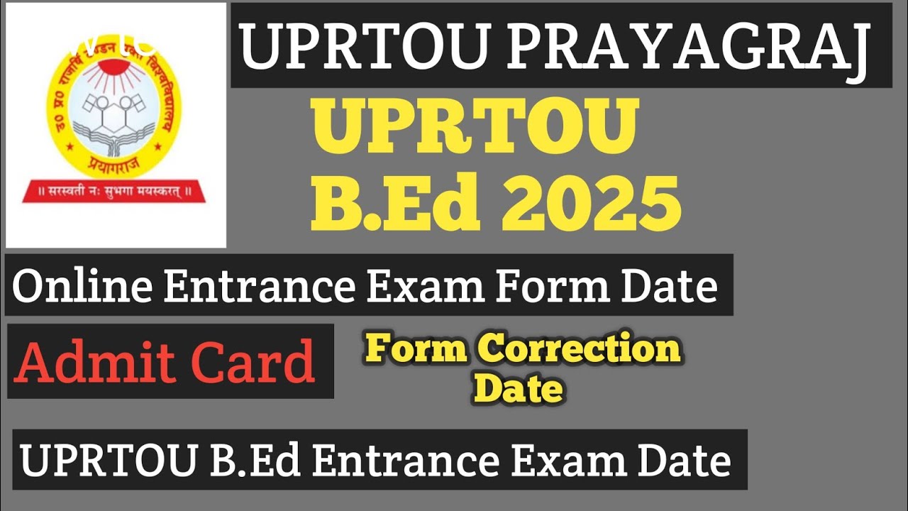 UPRTOU B.Ed. Online Admission Form, Admit Card, Entrance Exam Date 2025 ...
