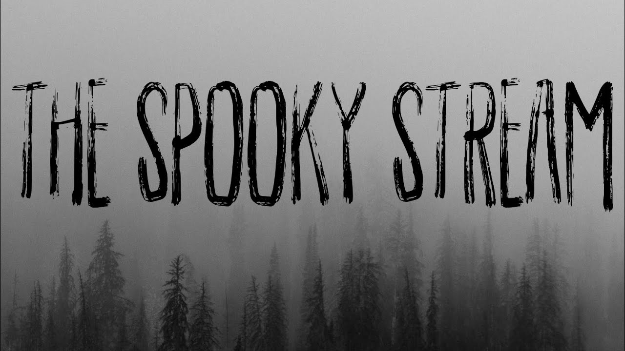 The Spooky Stream - YouTube