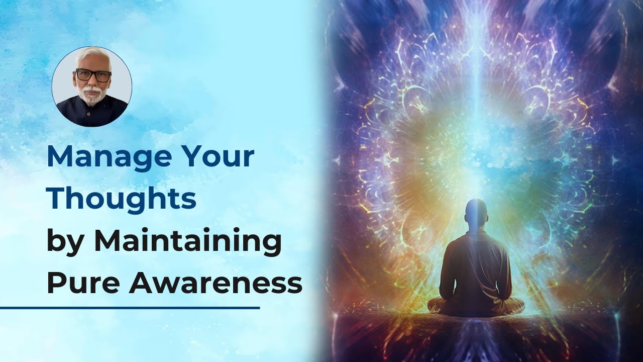 Manage Your Thoughts by Maintaining Pure Awareness - YouTube