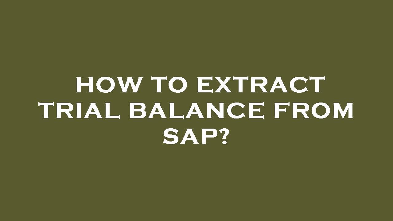 How to extract trial balance from sap? - YouTube