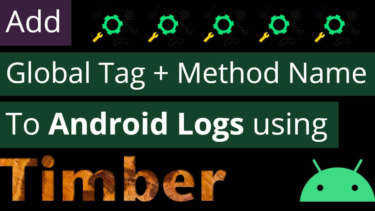 How to customize your Android Timber logger setup to add a global tag ...