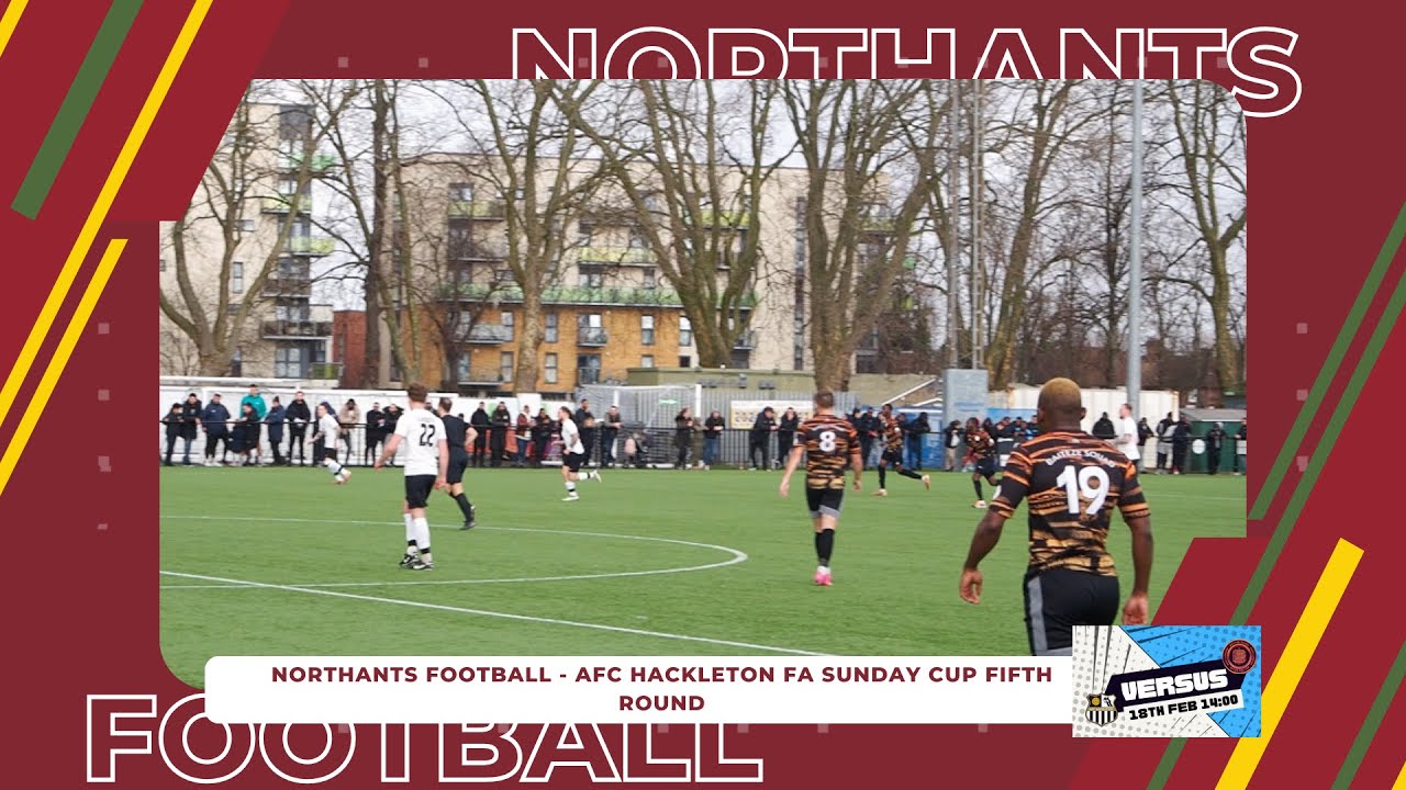 Northants FA Pitch side EP5 - FA Sunday Cup AFC Hackleton Round Five ...