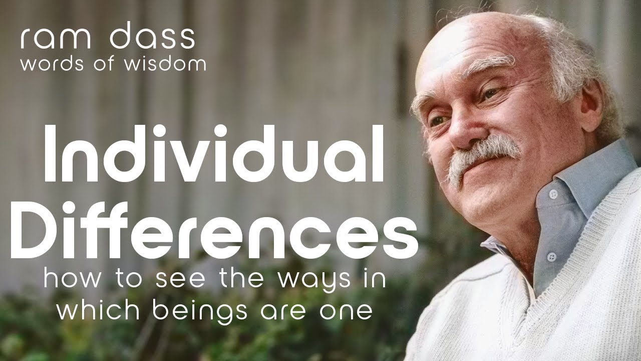 Ram Dass How Our Individual Differences Unite Us - YouTube