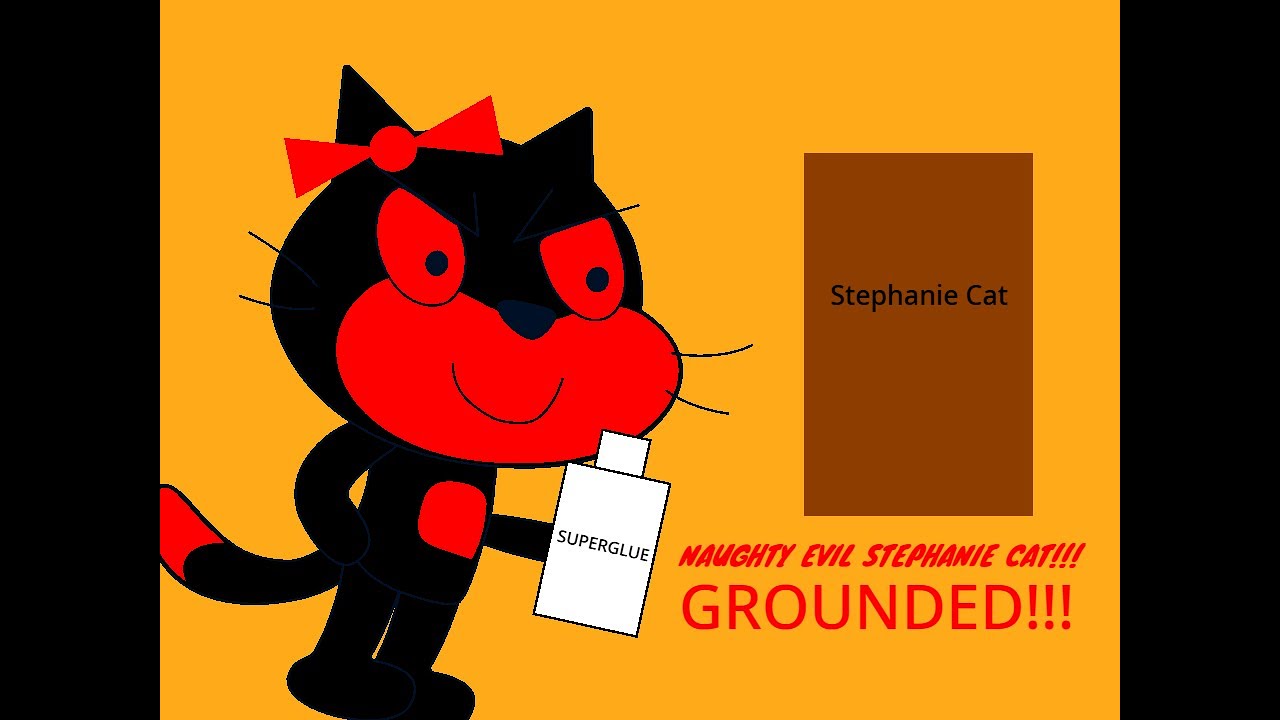 Evil Stephanie Cat superglues Stephanie Cat's bedroom door/GROUNDED ...