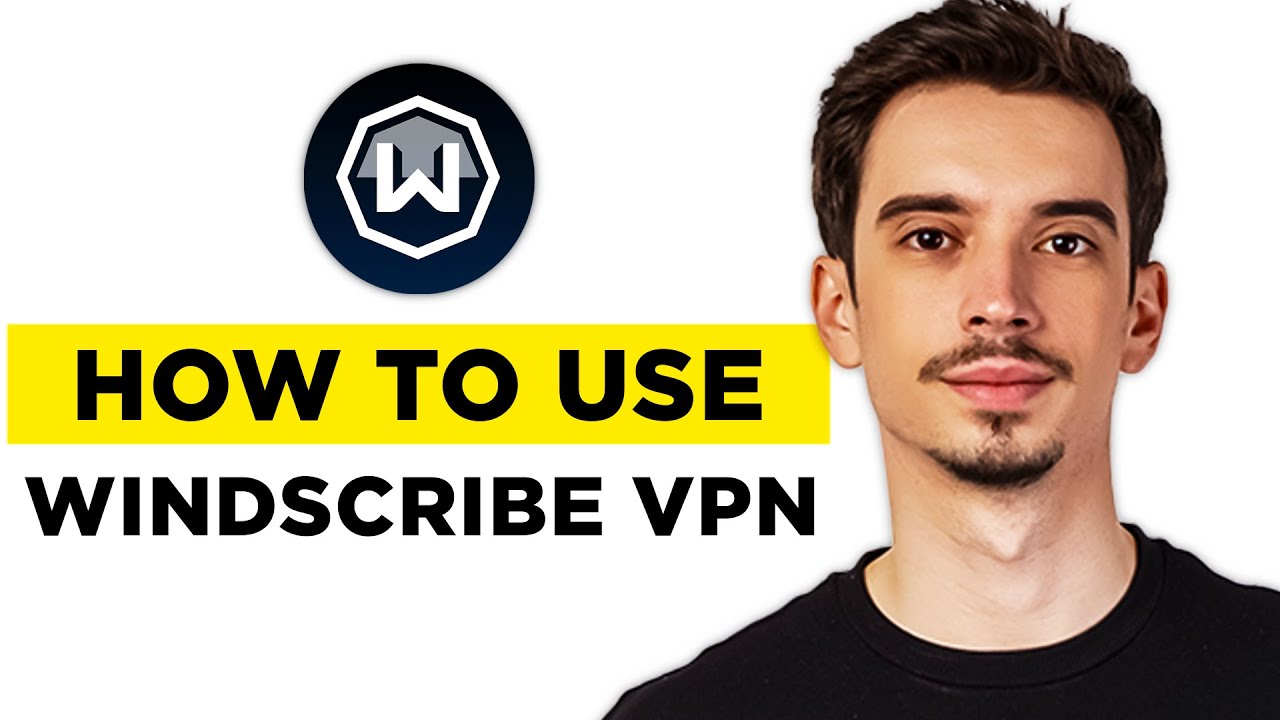 How To Use Windscribe VPN (2025) - Step by Step Tutorial - YouTube