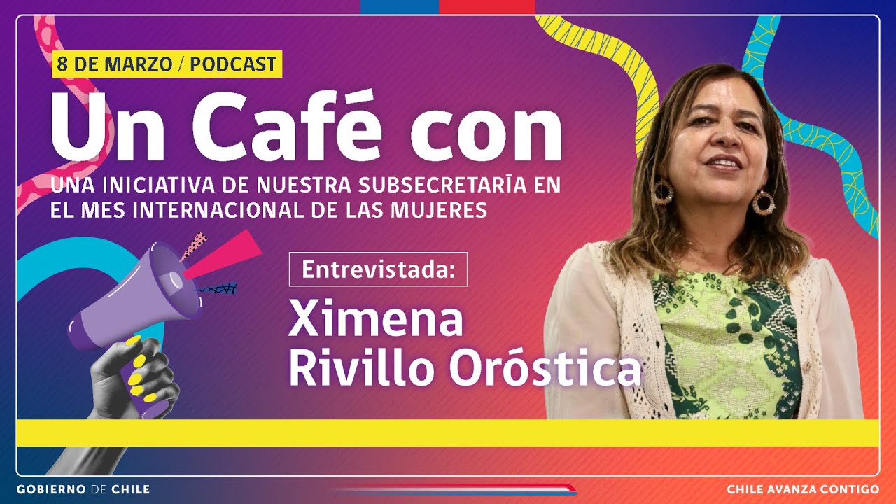 CAP 6 / UN CAFÉ CON / XIMENA RIVILLO DIRECTORA EJECUTIVA CHILEVALORA ...