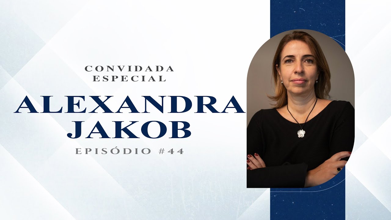 E44 - PODCAST COM ALEXANDRA JAKOB SANTOS - SÓCIA-FUNDADORA DA ALLEZ ...