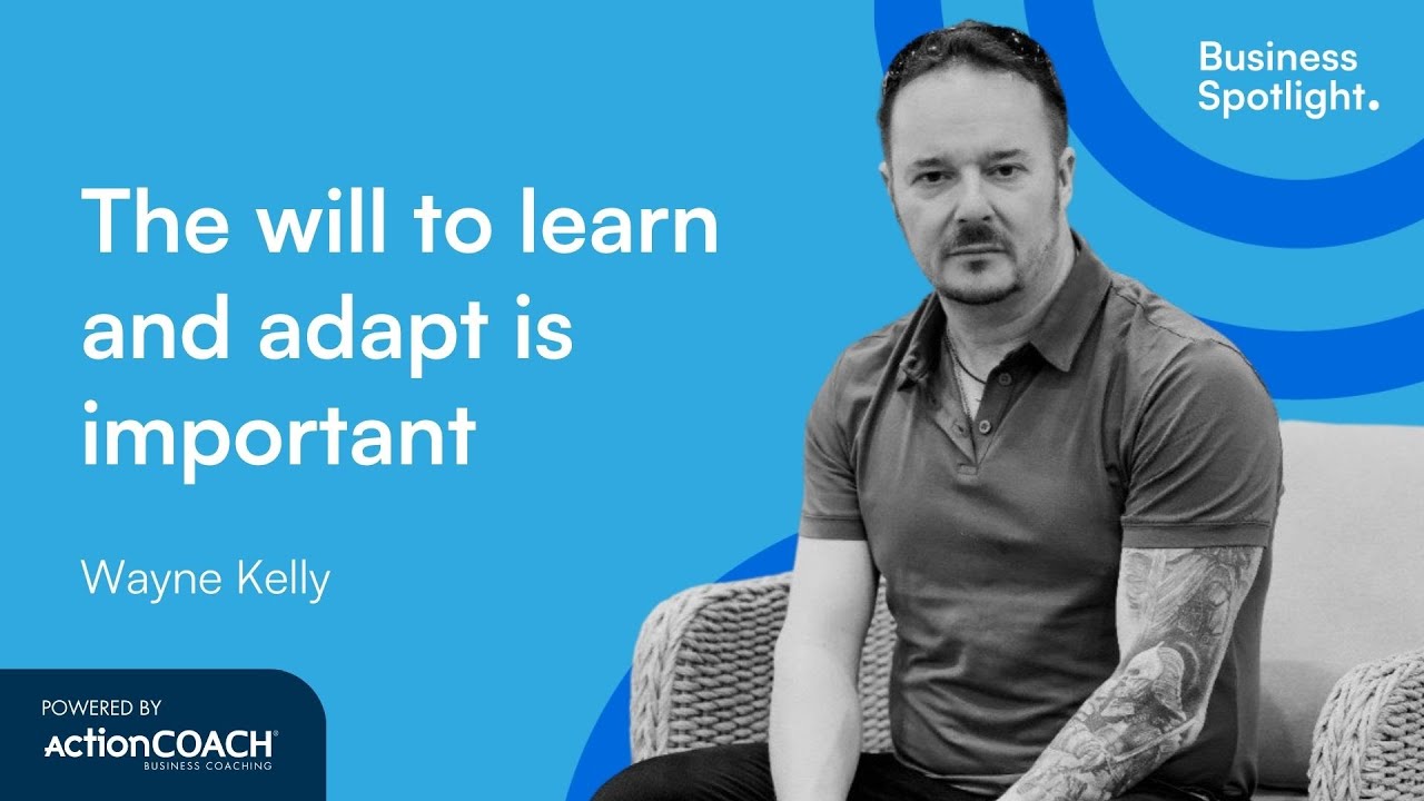 THE WILL TO LEARN AND ADAPT IS IMPORTANT | With Wayne Kelly | The ...