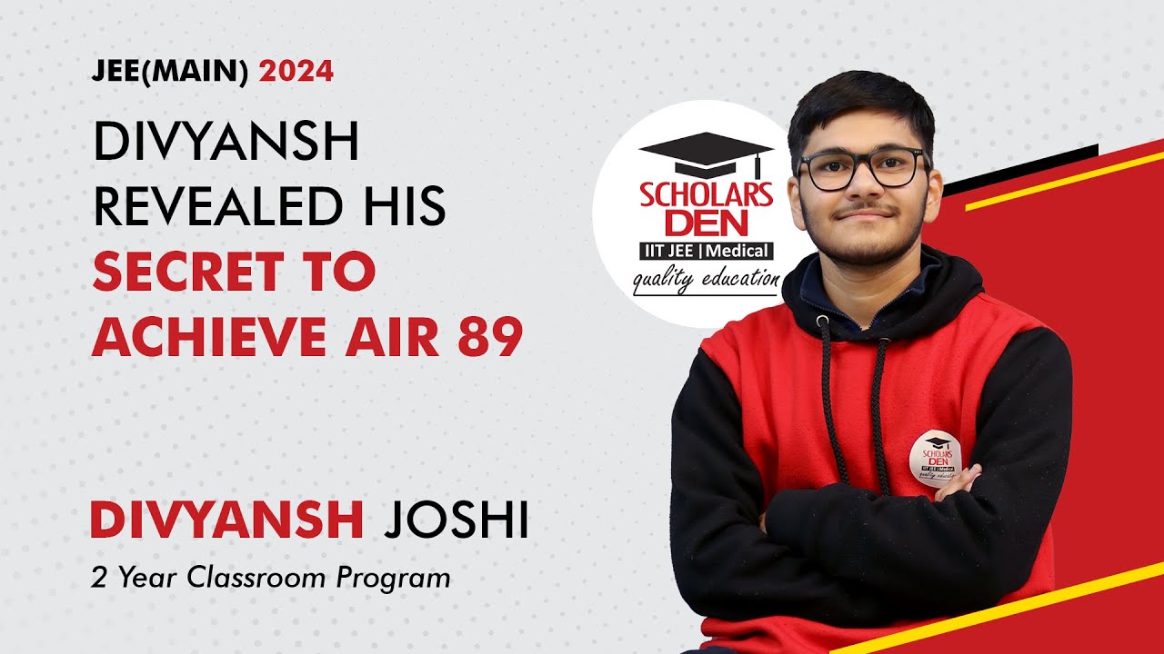 Inside Divyansh's strategy for JEE(Main) success | 💯/💯 Percentile in Maths & Physics | Scholars ...