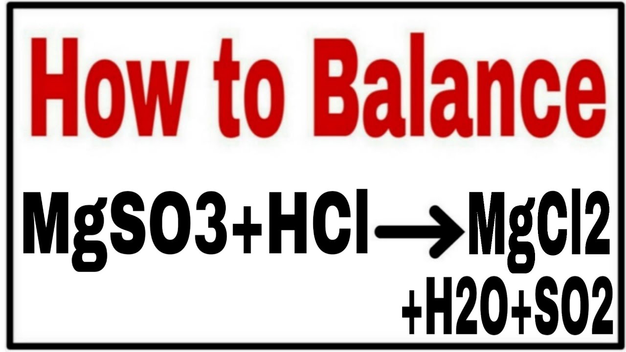 How to balance MgSO3+HCl=MgCl2+H2O+SO2|Chemical equation MgSO3+HCl ...