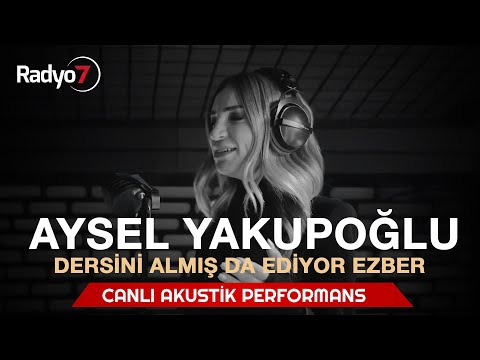 Aysel Yakupoğlu - Dersini Almış da Ediyor Ezber | Radyo7 Canlı (Akustik)