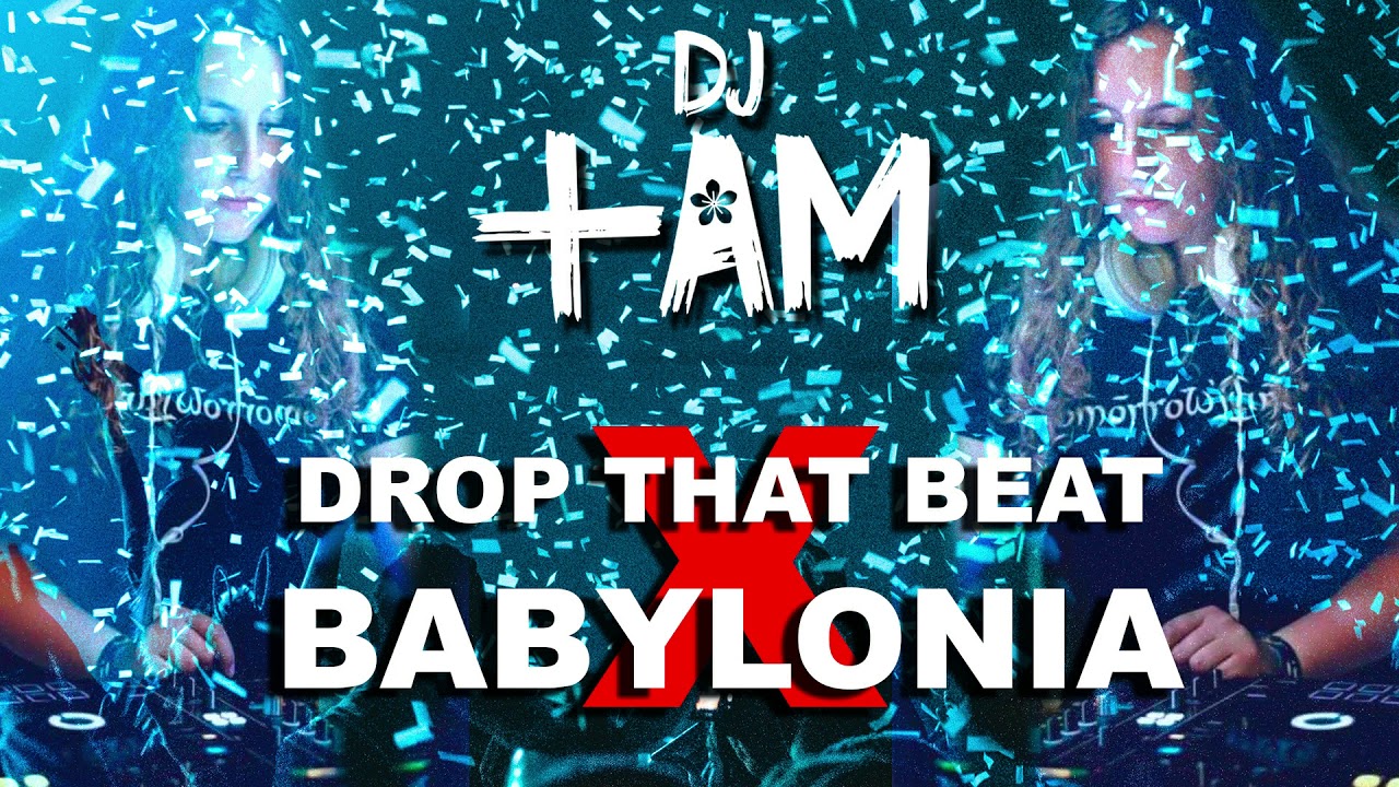 DJ TAM DROP THAT BEAT X BABYLONIA REMIX - YouTube