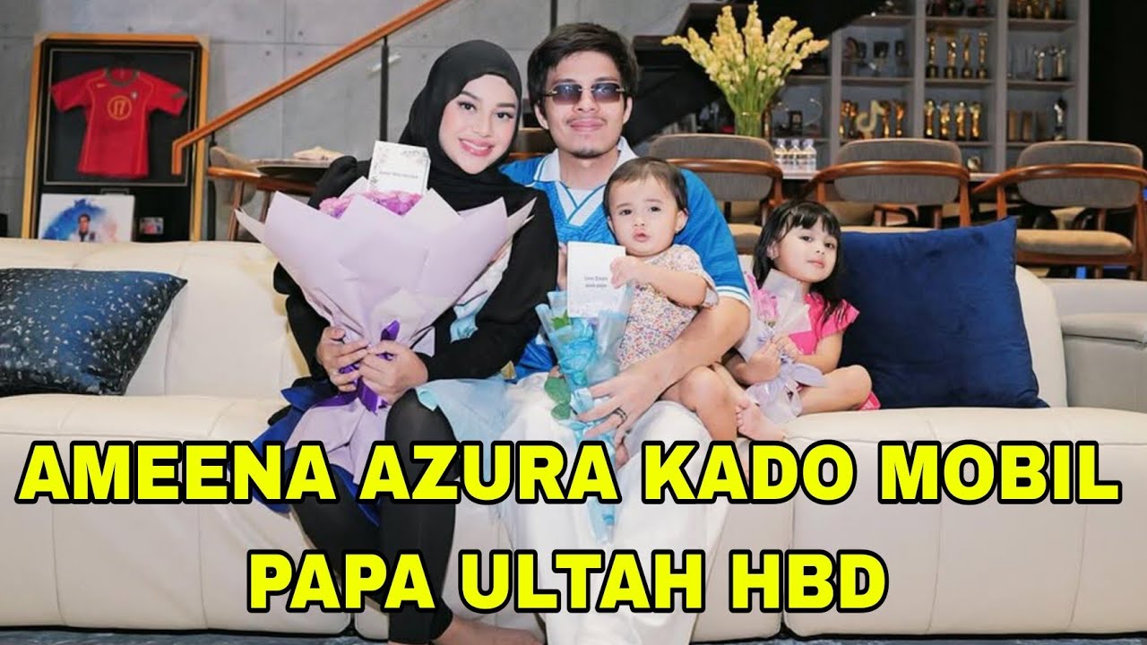 HBD PAPATTA ULTAH AMEENA AZURA KADO MOBIL - YouTube
