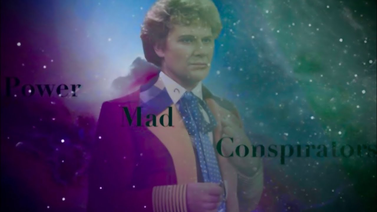 Power Mad Conspirators|Sixth Doctor Tribute - YouTube